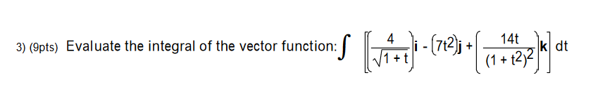 Solved 4 3) (9pts) Evaluate the integral of the vector | Chegg.com