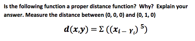 Solved Is the following function a proper distance function? | Chegg.com