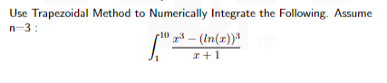 Solved Use Trapezoidal Method to Numerically Integrate the | Chegg.com