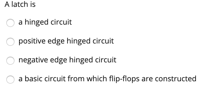 Solved A latch is a hinged circuit positive edge hinged | Chegg.com