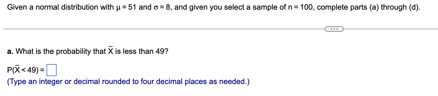 Solved Given a normal distribution with μ=51 and σ=8, and | Chegg.com