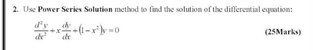Solved 2. Use Power Series Solution method to find the | Chegg.com