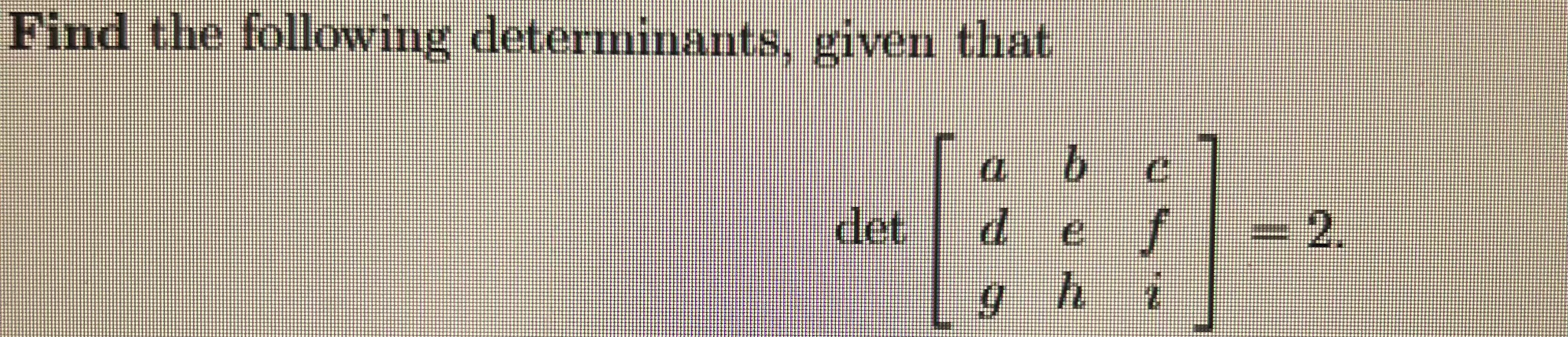 Solved Find the following determinants, given that | Chegg.com