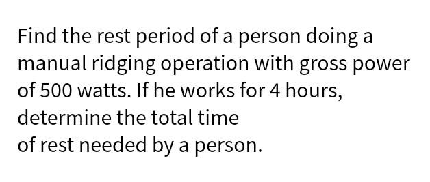 Solved Find the rest period of a person doing a manual | Chegg.com