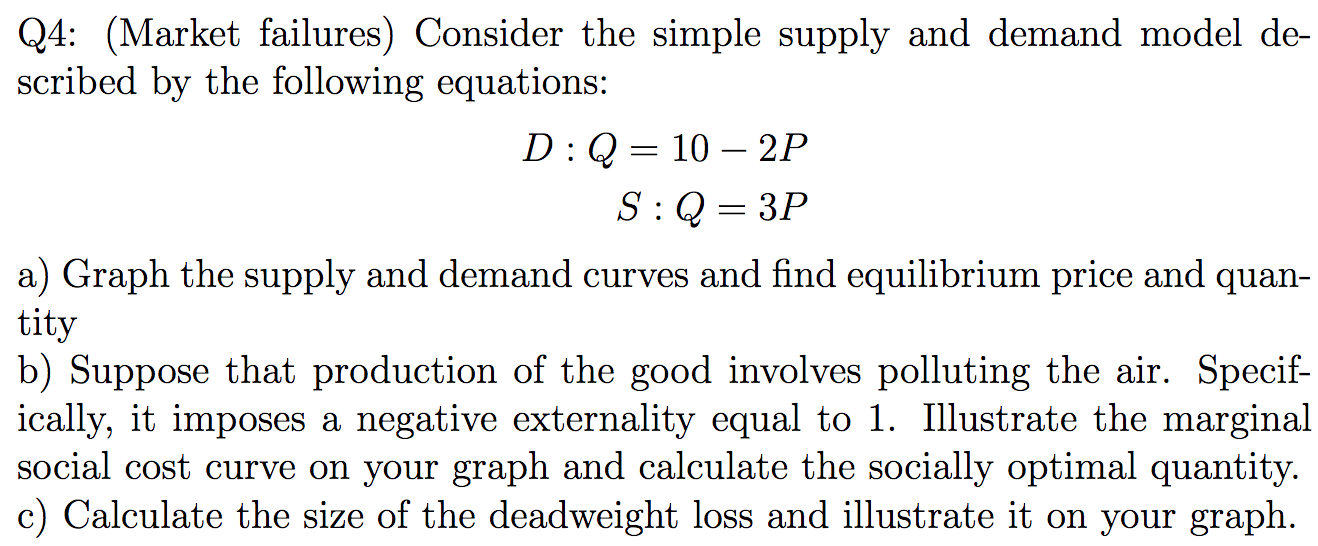 Solved Q4: (Market failures) Consider the simple supply and | Chegg.com
