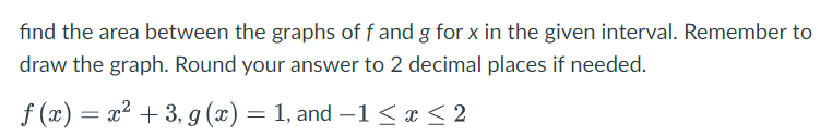 Solved find the area between the graphs of f and g for x in | Chegg.com