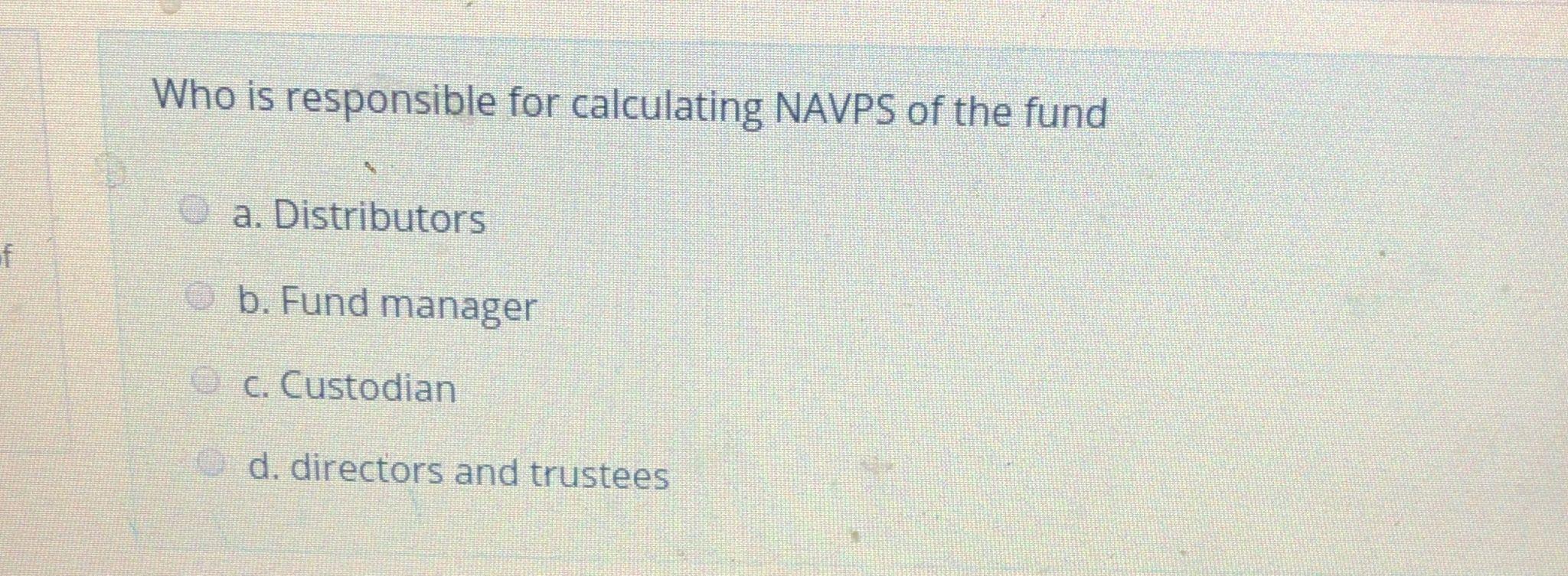 Solved Who is responsible for calculating NAVPS of the fund | Chegg.com