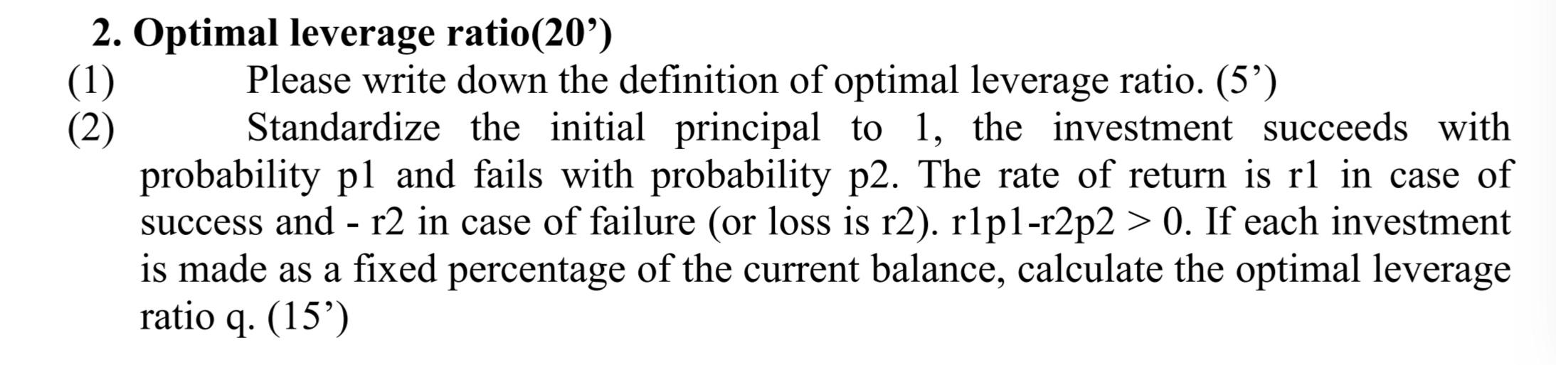 2. Optimal leverage ratio(20') Please write down the | Chegg.com