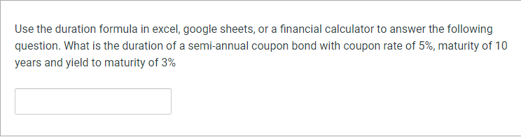 Solved Use the duration formula in excel, google sheets, or | Chegg.com