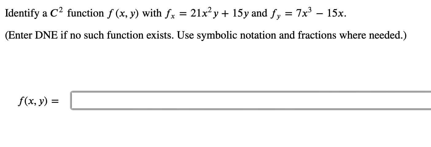 Solved Identify a C2 function f(x,y) with fx=21x2y+15y and | Chegg.com