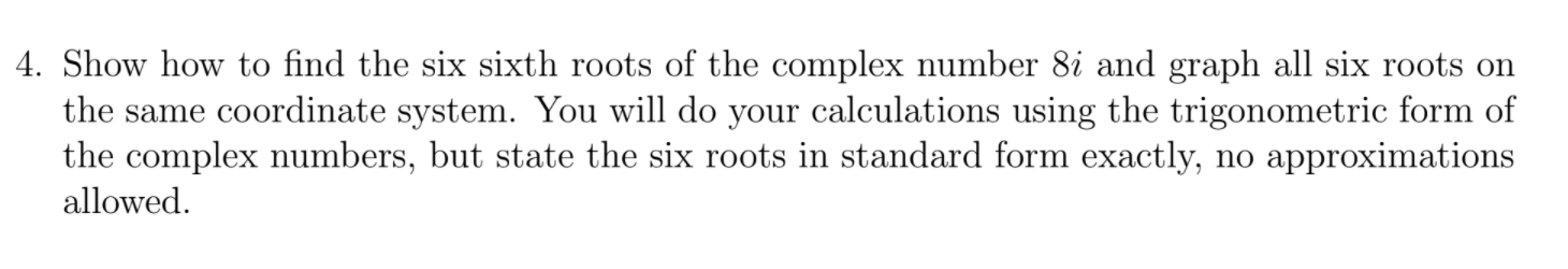 Solved 4. Show how to find the six sixth roots of the | Chegg.com