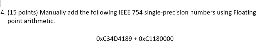 Solved 4. (15 points) Manually add the following IEEE 754 | Chegg.com