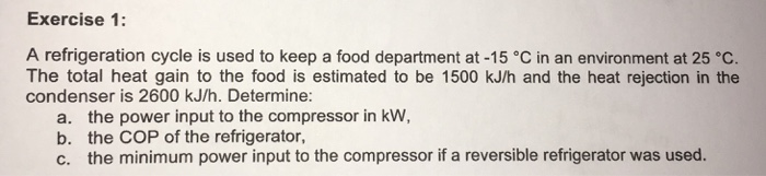 Solved Exercise 1: A refrigeration cycle is used to keep a | Chegg.com
