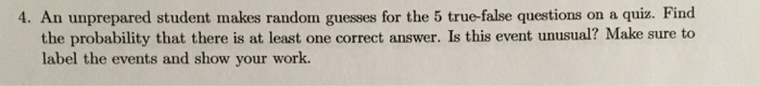 Solved 4. An unprepared student makes random guesses for the | Chegg.com