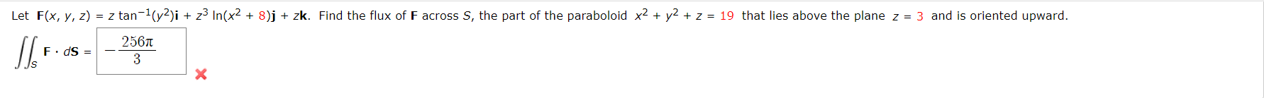 Solved Let F(x, y, z) = z tan-1(2)i + z3 In(x2 + 8)j + zk. | Chegg.com
