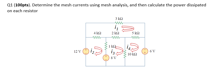 Solved Q1 (100pts). Determine the mesh currents using mesh | Chegg.com
