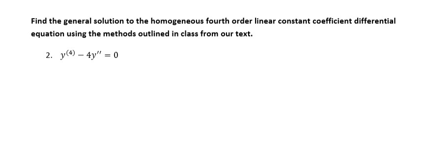 Solved Find the general solution to the homogeneous fourth | Chegg.com