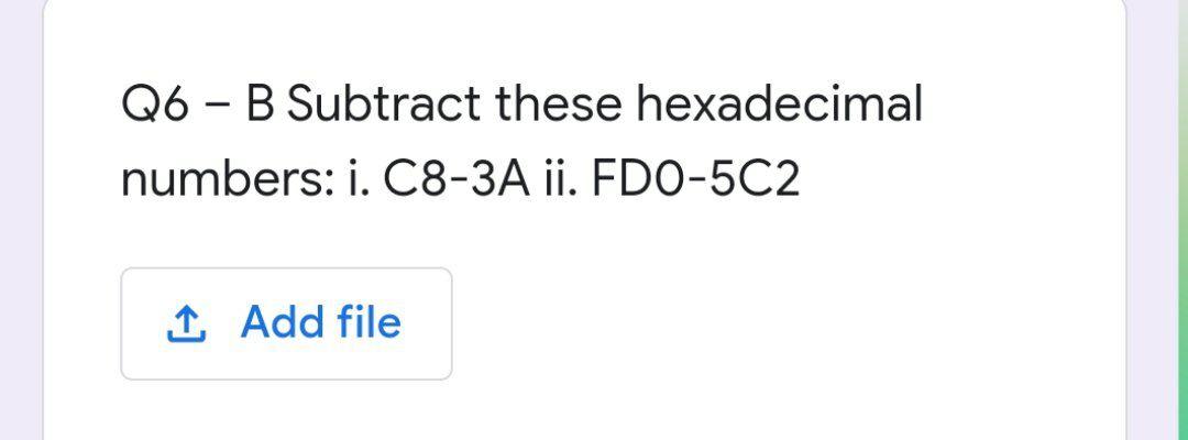 Solved Q6 - B Subtract these hexadecimal numbers: i. C8-3A | Chegg.com
