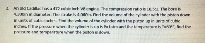 Solved An old Cadillac has a 472 cubic inch V8 engine. The | Chegg.com