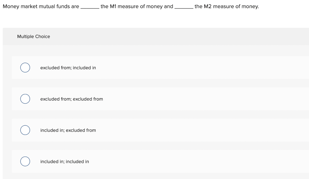 Solved Money market mutual funds are the M1 measure of money | Chegg.com