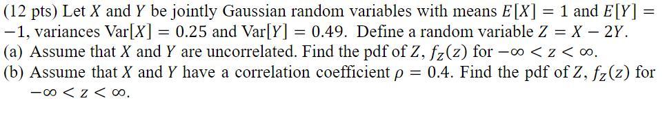 Solved = = = = (12 pts) Let X and Y be jointly Gaussian | Chegg.com