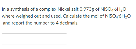 Solved In a synthesis of a complex Nickel salt 0.973g of | Chegg.com