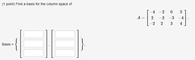 Solved (1 point) Find a basis for the column space of | Chegg.com
