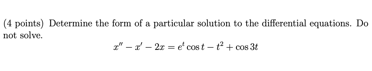 Solved (4 points) Determine the form of a particular | Chegg.com