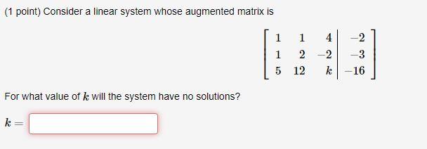 Solved (1 point) Consider a linear system whose augmented | Chegg.com