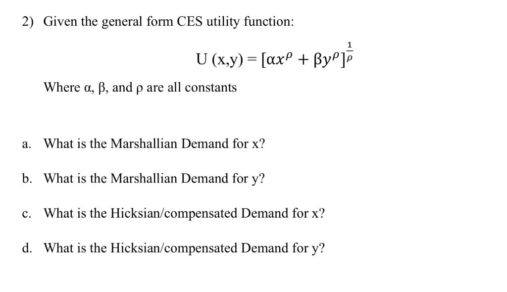 Solved 2) Given the general form CES utility function: 1 U | Chegg.com