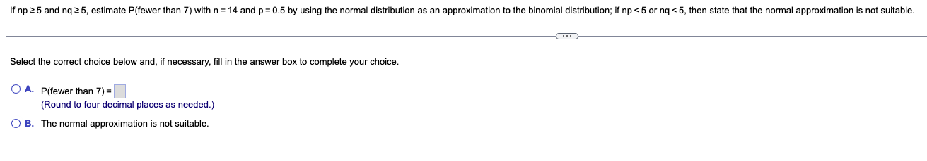 Solved If np 5 and nq , estimate P(fewer than 7) with n= | Chegg.com