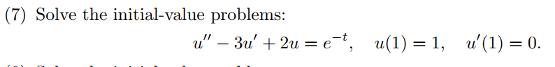 Solved (7) Solve the initial-value problems: | Chegg.com