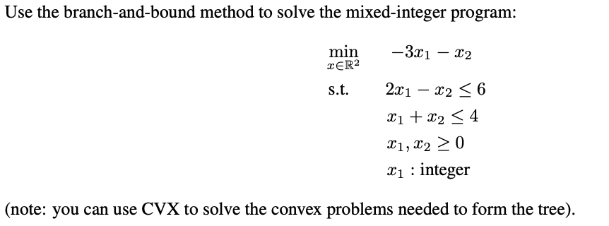Solved Use the branch-and-bound method to solve the | Chegg.com