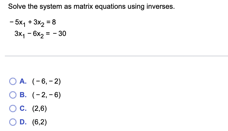 Solved Solve the system as matrix equations using inverses. | Chegg.com