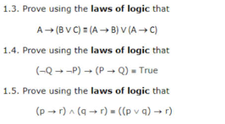 Solved 1.3. Prove using the laws of logic that A → (BVC) = | Chegg.com