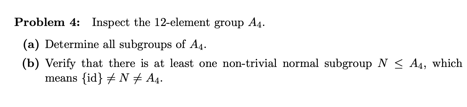 Solved Problem 4: Inspect the 12-element group A4. (a) | Chegg.com
