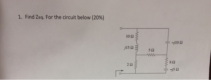 Solved 1. Find Zeq. For the circuit below (20%) 10Ω j15 Ω 5Ω | Chegg.com
