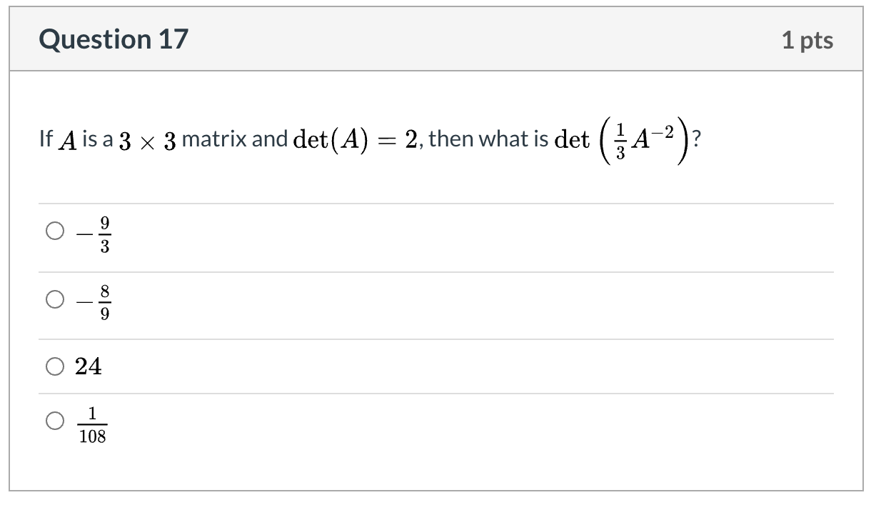 Solved Question 17 1 pts If A is a 3 x 3 matrix and det(A) = | Chegg.com