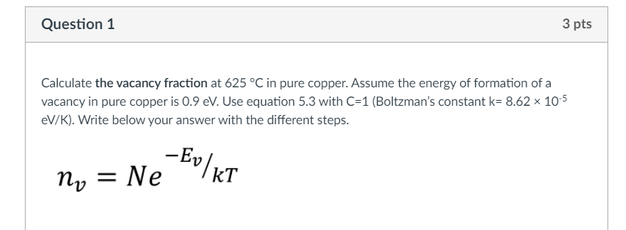 Solved Question 1 3 pts Calculate the vacancy fraction at | Chegg.com