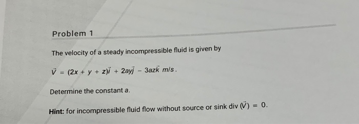 Solved Problem 1 The velocity of a steady incompressible | Chegg.com