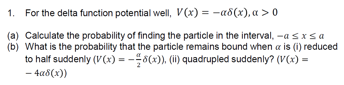 Solved 1. For the delta function potential well, V(x) = | Chegg.com
