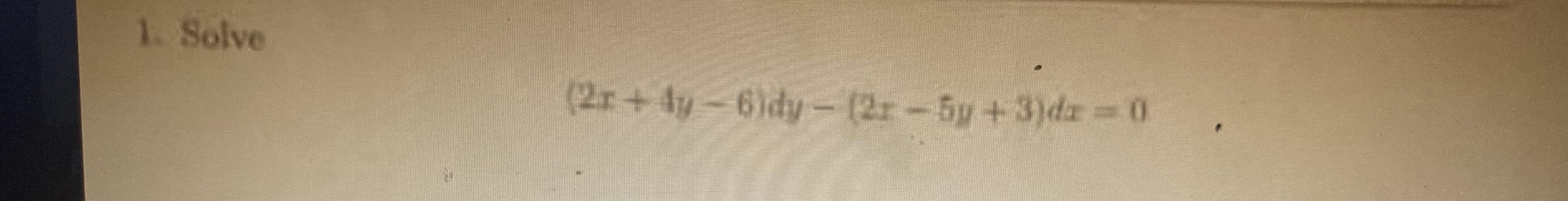 Solved 1. Solve (2x+4y−6)dy−(2x−5y+3)dx=0 | Chegg.com