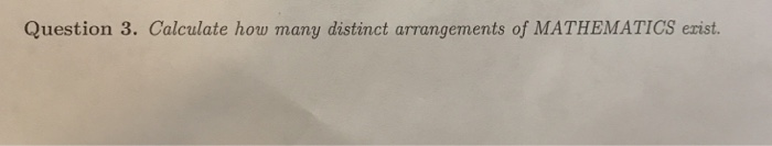 Solved Question 3. Calculate how many distinct arrangements | Chegg.com