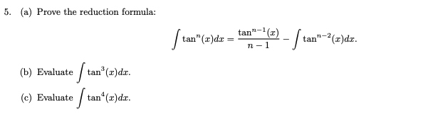Solved 5. (a) Prove the reduction formula: | tan"(a)de = | Chegg.com