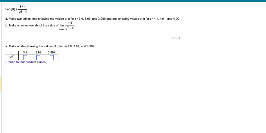 Solved Let g(t)=t−2t−4 a. Make two tables, one showing the | Chegg.com