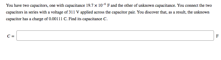 Solved You have two capacitors, one with capacitance 19.7 x | Chegg.com