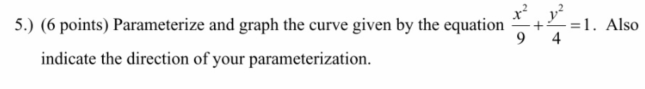 Solved 5.) (6 points) Parameterize and graph the curve given | Chegg.com