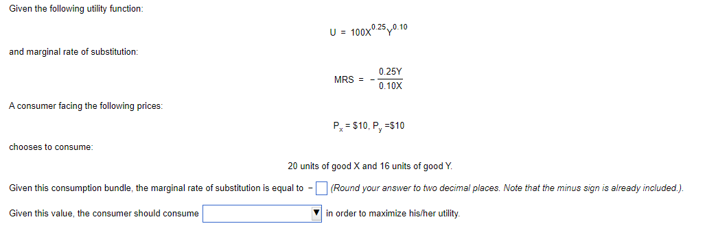 Solved Given the following utility function: U=100X0.25Y0.10 | Chegg.com