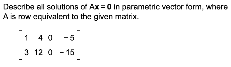 Solved Describe all solutions of Ax=0 in parametric vector | Chegg.com
