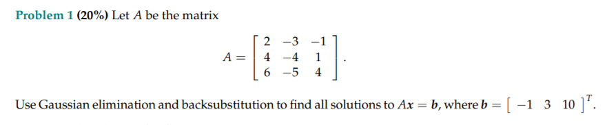 Solved Problem 1 (20%) Let A be the matrix A= 2 -3 -1 4 -4 1 | Chegg.com